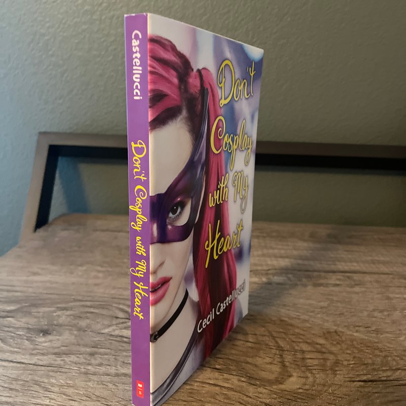 Don't Cosplay with My Heart by Cecil Castellucci