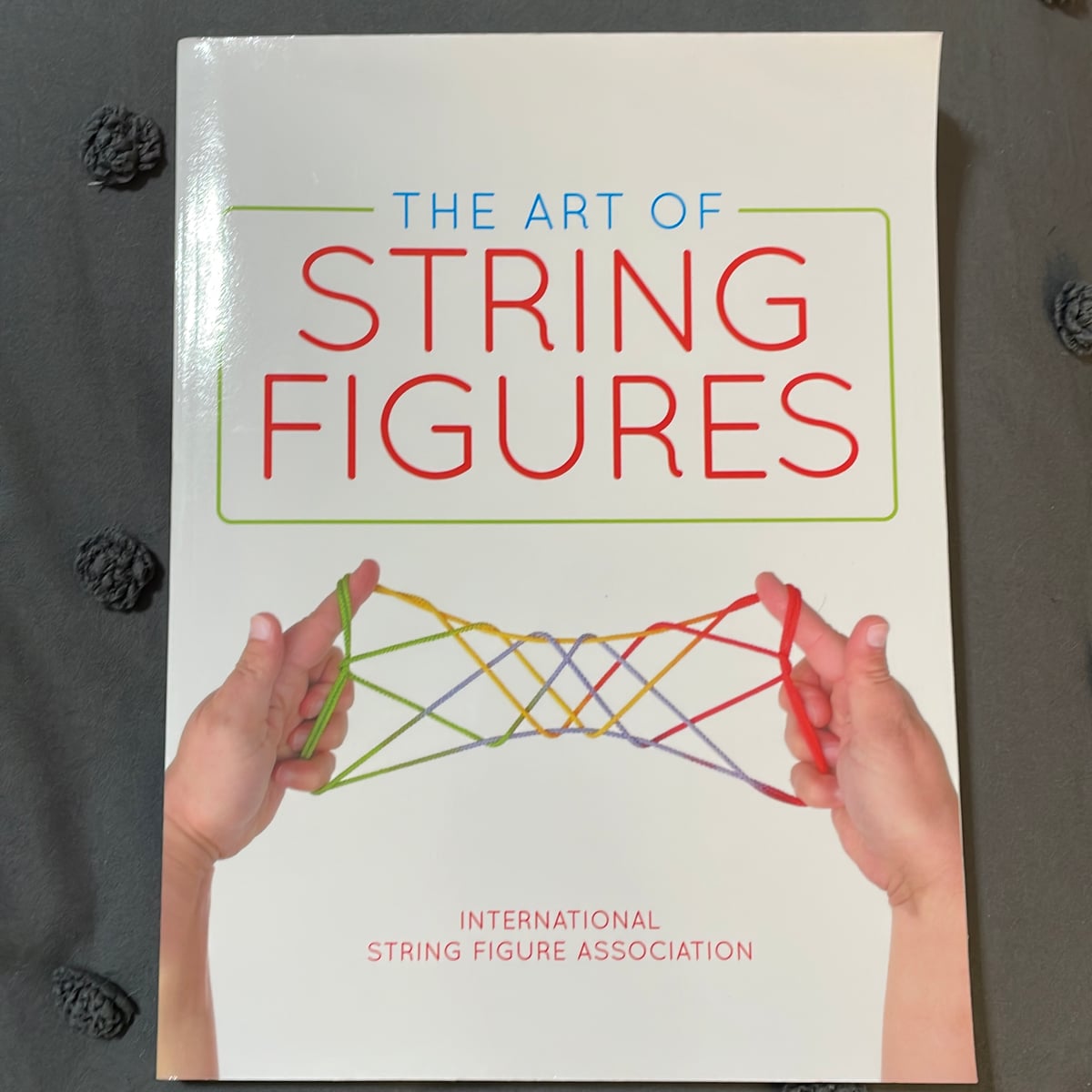 The Art of String Figures by International String Figure Association Staff