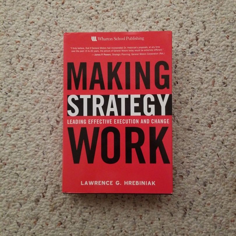 Making Strategy Work by Lawrence G. Hrebiniak, Hardcover | Pango Books