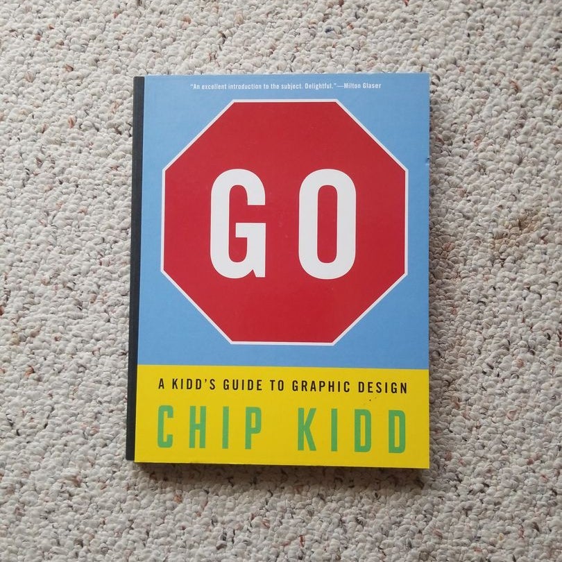 Go: a Kidd's Guide to Graphic Design by Chip Kidd