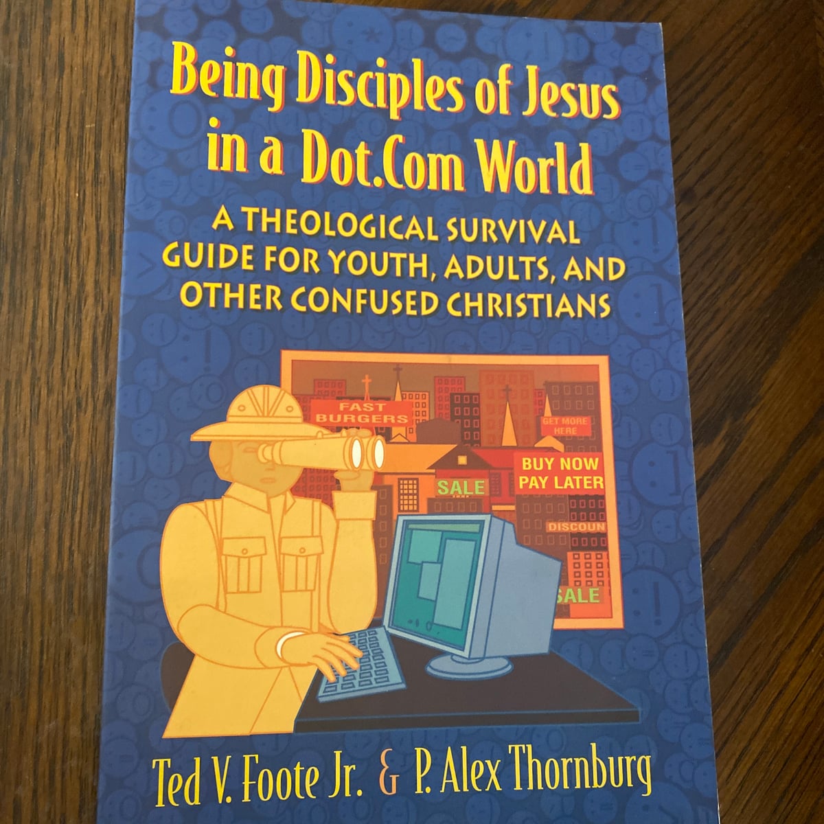 Being Disciples of Jesus in a Dot.Com World by P. Alex Thornburg, Ted V ...