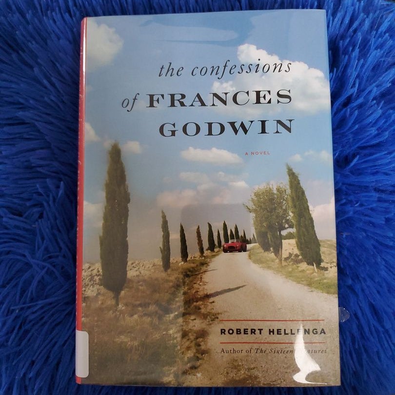 The Confessions of Frances Godwin by Robert Hellenga