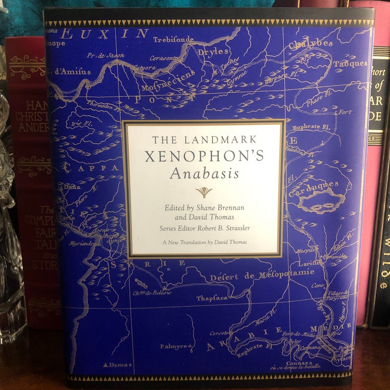 The Landmark Xenophon's Anabasis by Robert B. Strassler, Xenophon