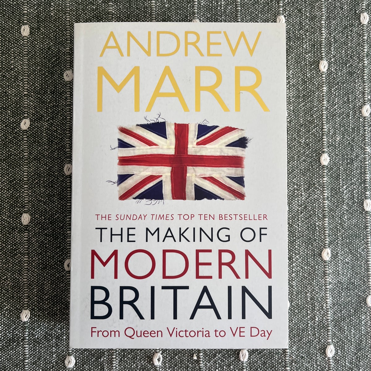 The Making of Modern Britain by Andrew Marr