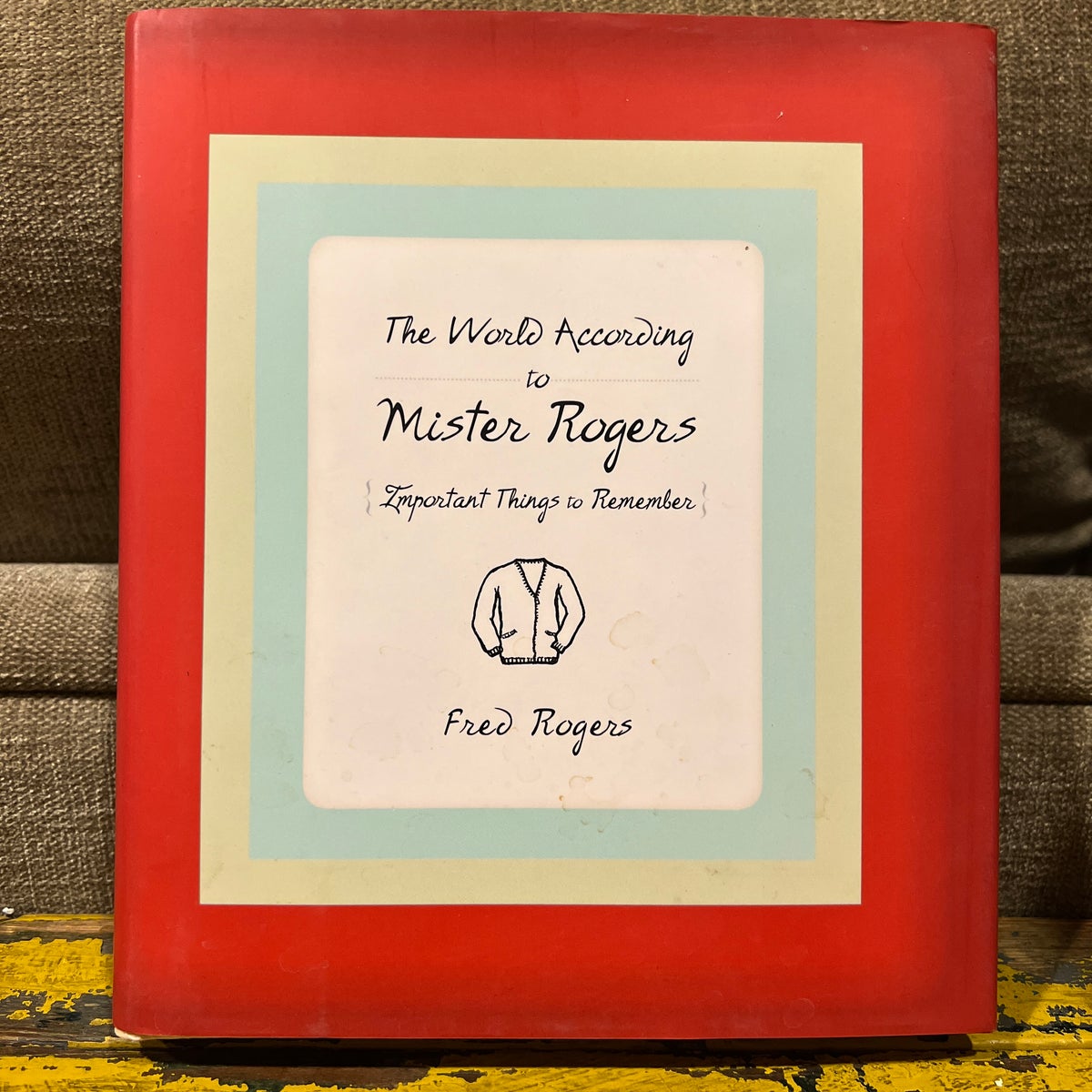 The World According to Mister Rogers by Fred Rogers, Hardcover | Pangobooks