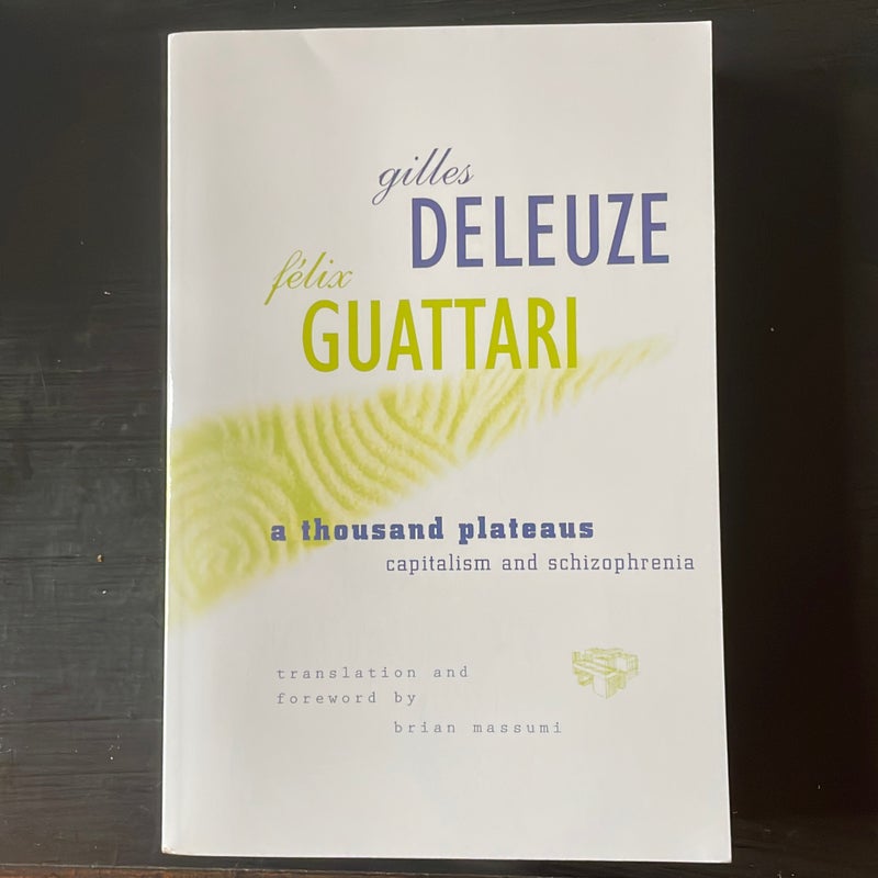 A Thousand Plateaus by Gilles. Deleuze, Felix Guattari
