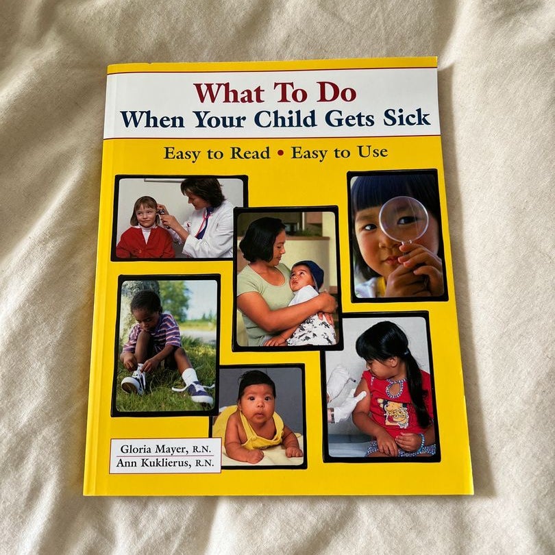 What to Do When Your Child Gets Sick by Gloria G. Mayer, Ann Kuklierus