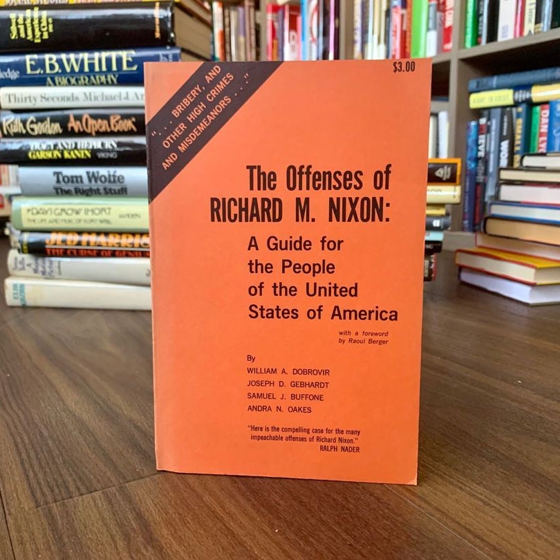 The Offenses of Richard M. Nixon by William A. Dobrovir, et al ...