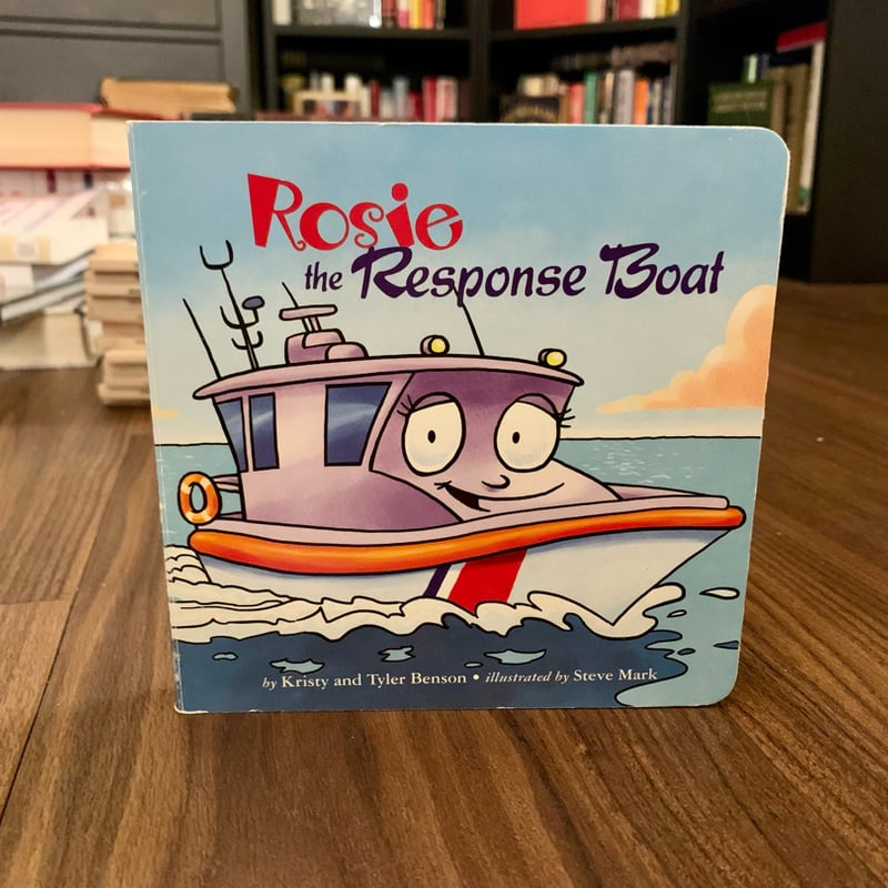 Rosie the Response Boat by Tyler Benson, Kristy Benson