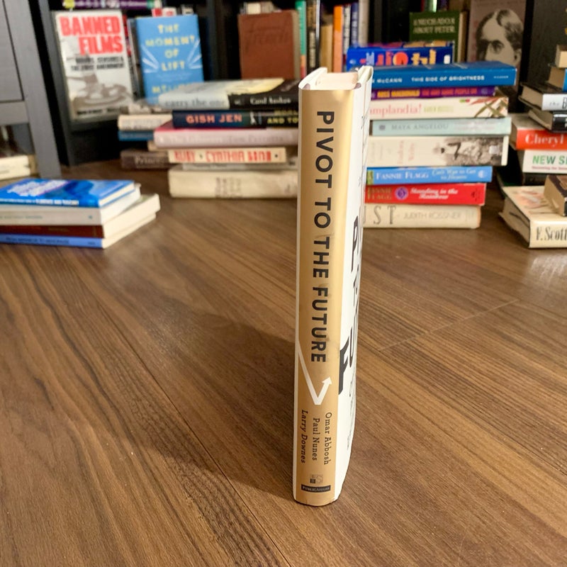 Pivot to the Future by Omar Abbosh, Paul Nunes, Larry Downes