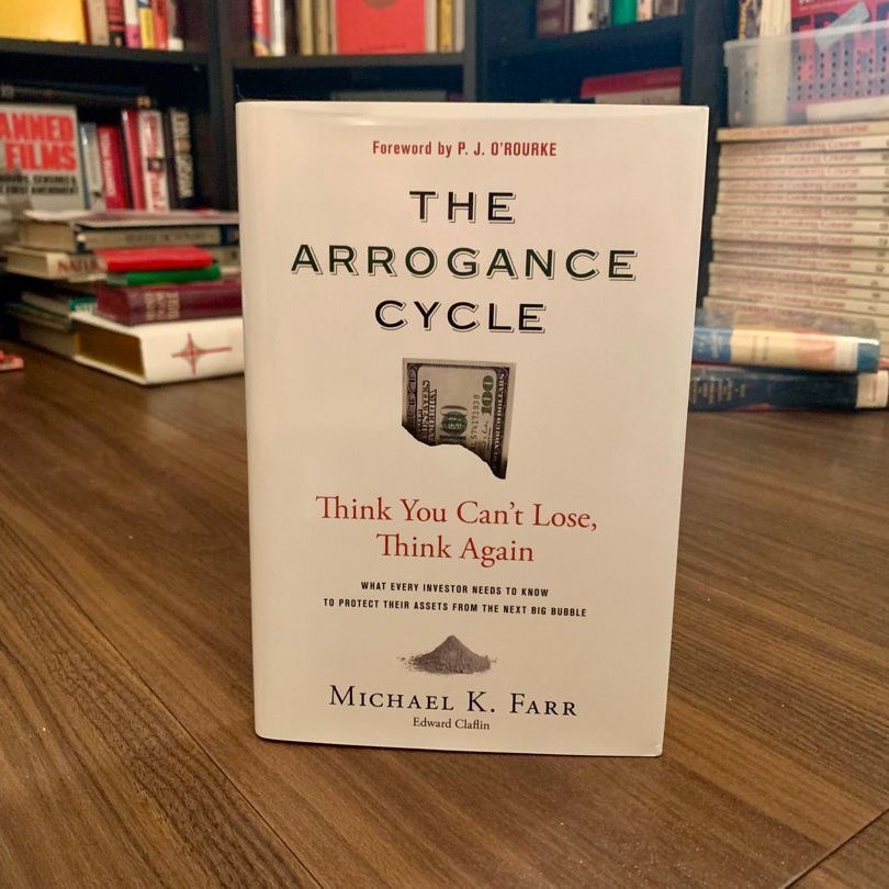 The Arrogance Cycle by Michael K. Farr, P. J. O'Rourke