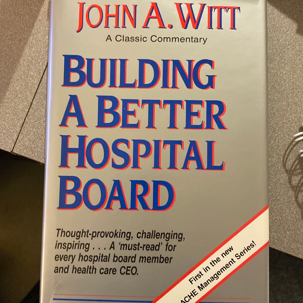 Building a Better Hospital Board by John A. Witt