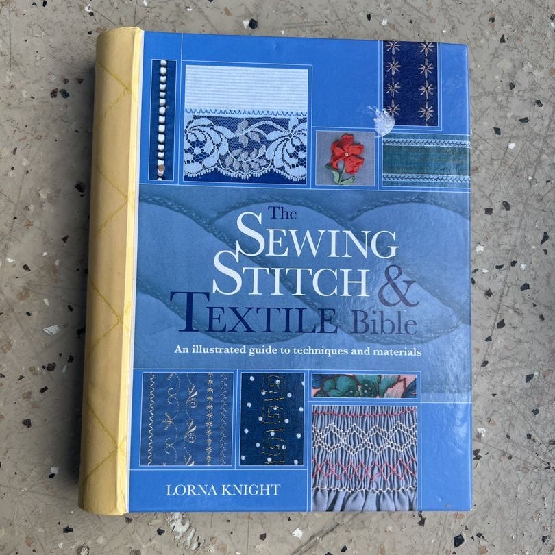 The Sewing Stitch and Textile Bible by Lorna Knight