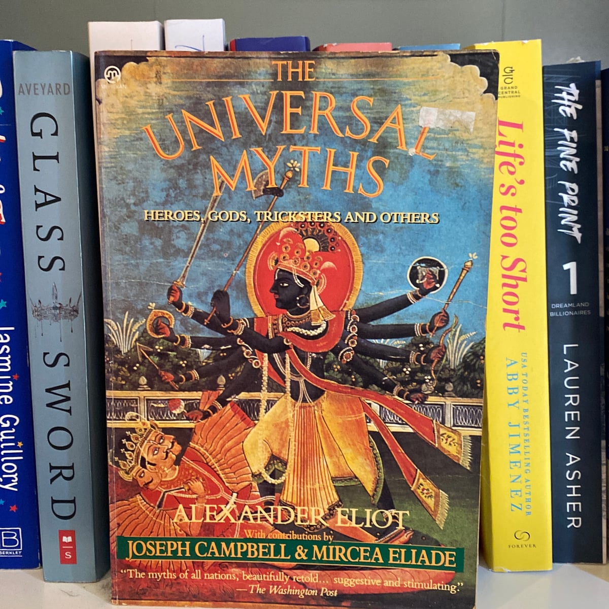 The Universal Myths by Alexander Eliot, Joseph Campbell, Mircea Eliade