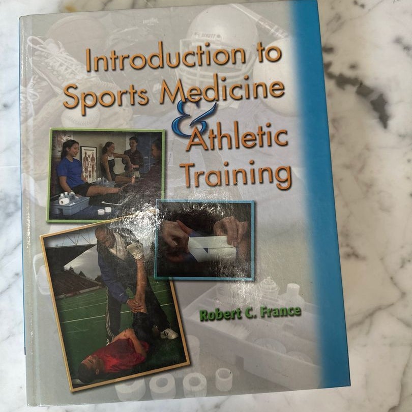 Introduction to Sports Medicine and Athletic Training by Robert C. France