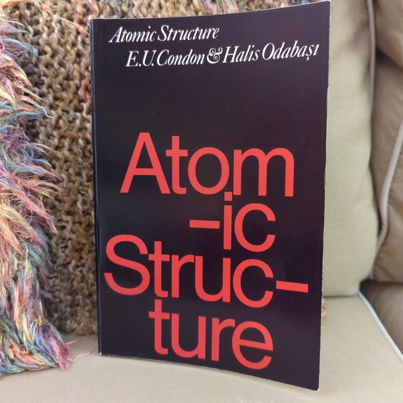Atomic Structure by E. U. Condon, Halis Odabasi