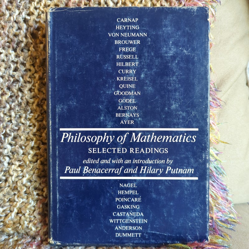 Philosophy of Mathematics by Paul Benacerraf and Hilary Putnam, editors ...
