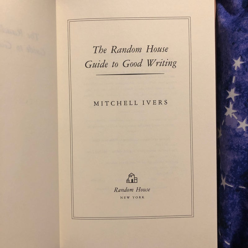 The Random House Guide to Good Writing by Mitchell Ivers, Editor ...