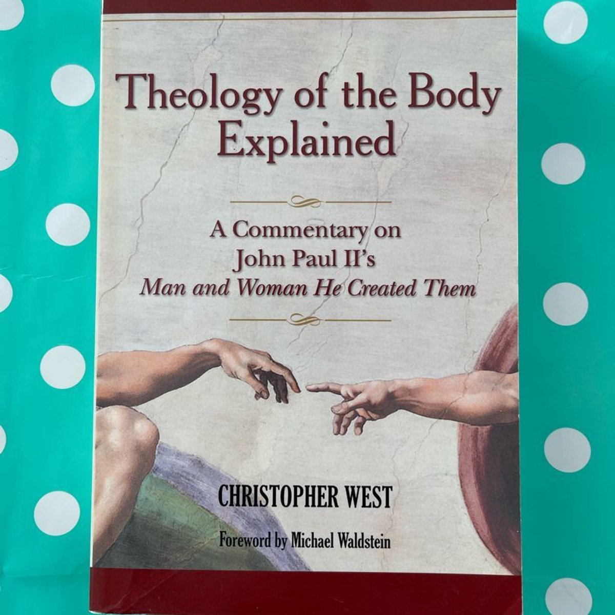 Theology of the Body Explained by Christopher West