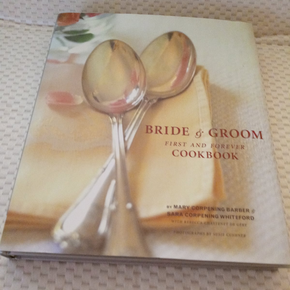 The Bride and Groom First and Forever Cookbook by Susie Cushner, Sara ...