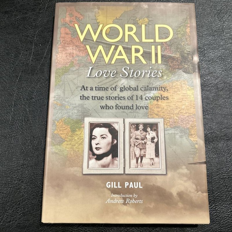 World War II Love Stories by Gill Paul, Andrew Roberts