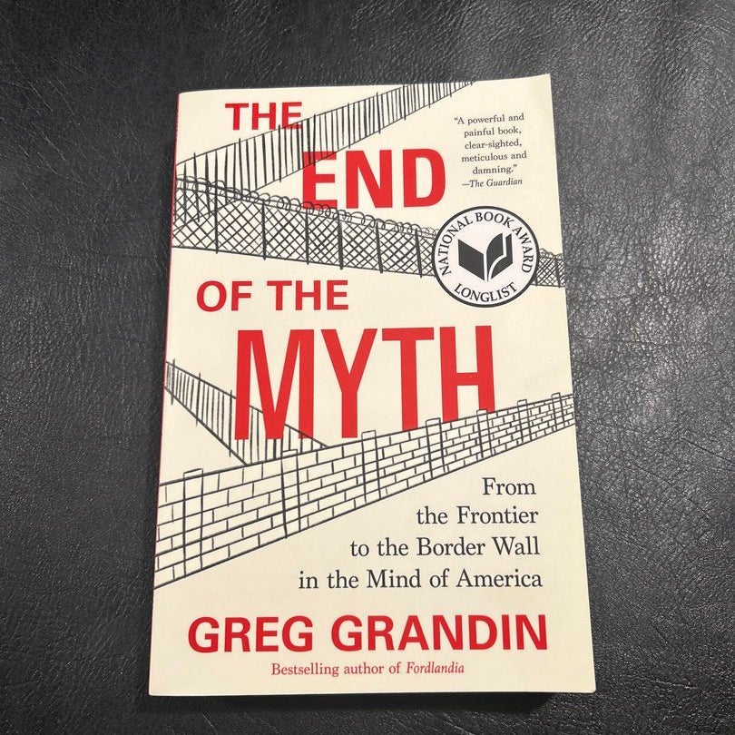 The End of the Myth by Greg Grandin