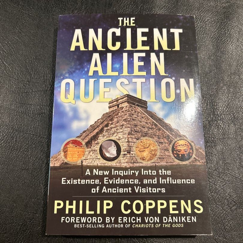The Ancient Alien Question by Philip Coppens, Kathleen McGowan, Erich ...