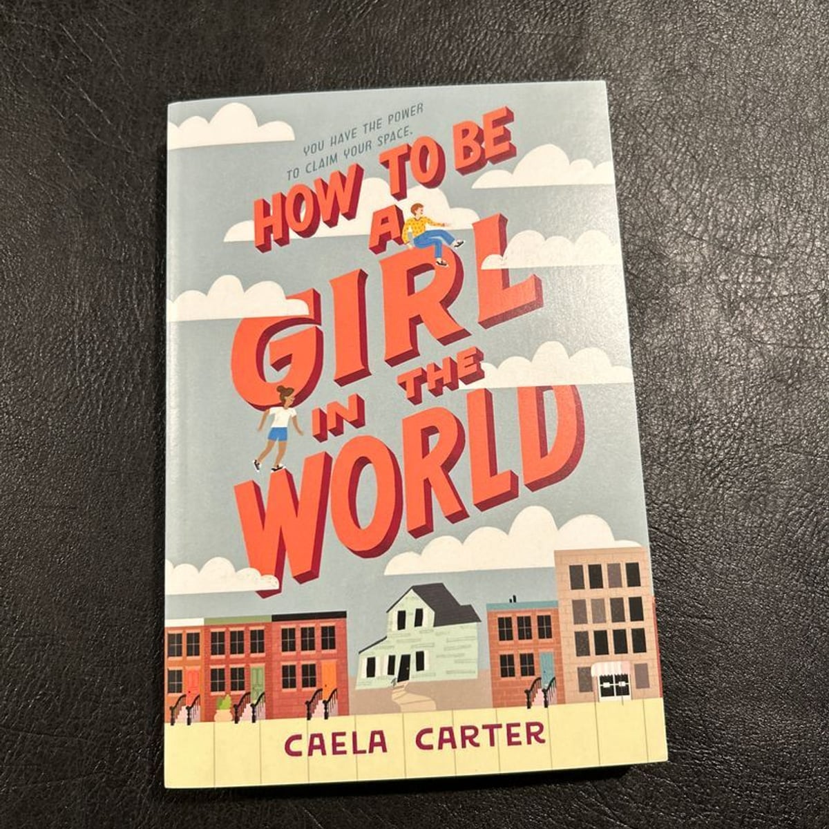 How to Be a Girl in the World by Caela Carter
