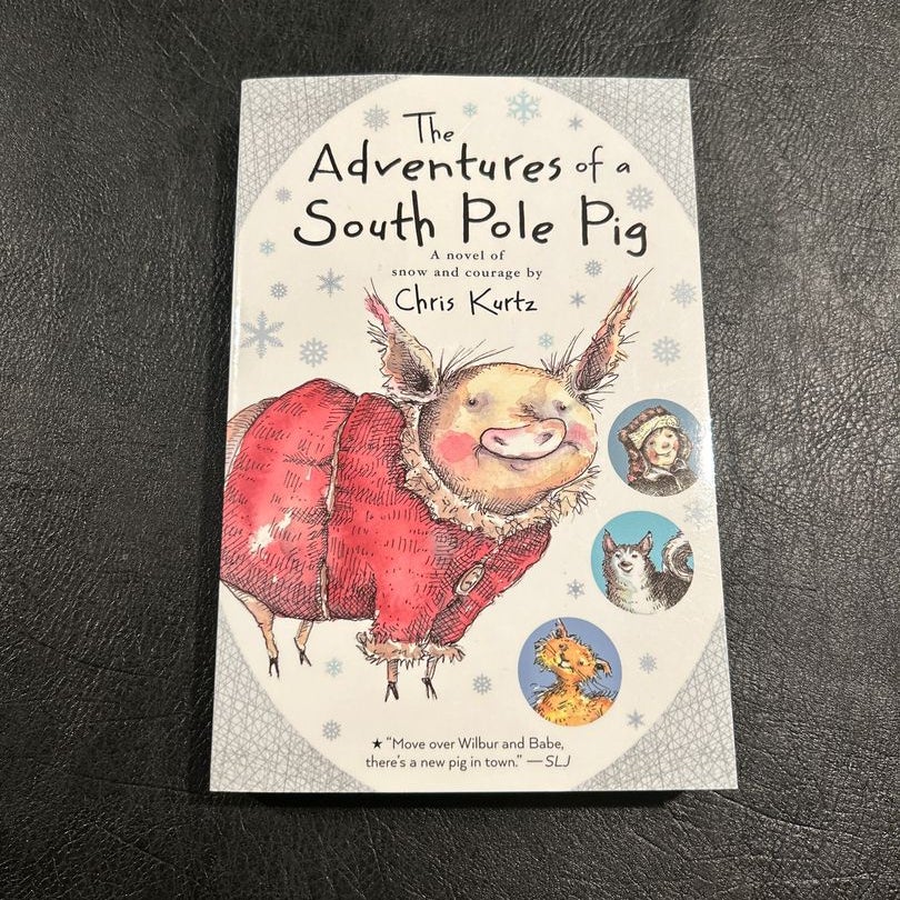 The Adventures of a South Pole Pig by Chris Kurtz