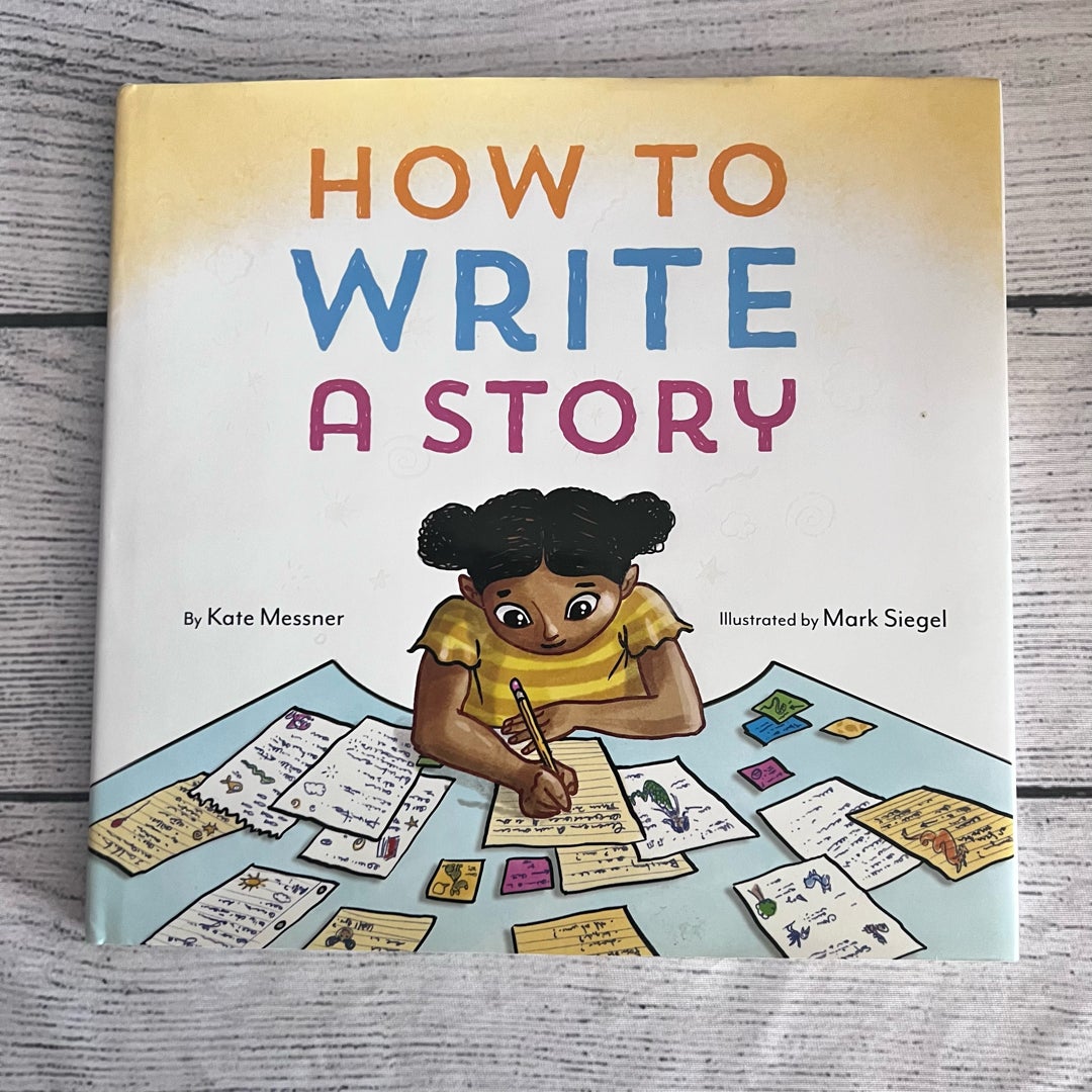 How to Write a Story by Kate Messner