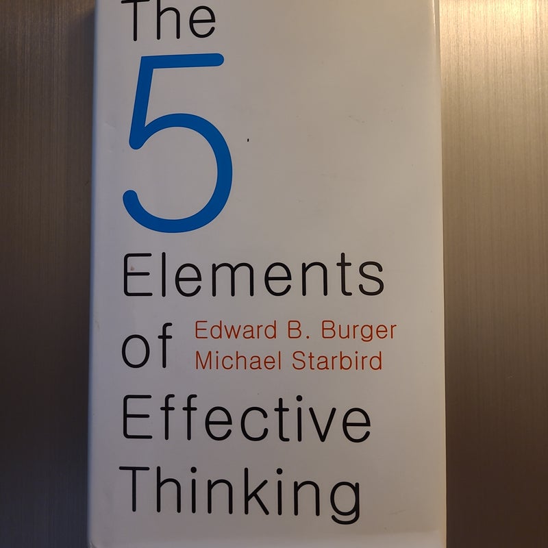 The 5 Elements of Effective Thinking by Edward B. Burger, Michael Starbird