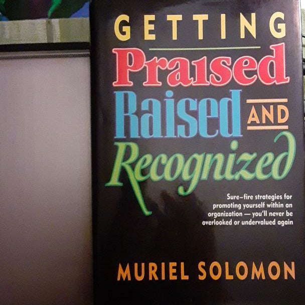 Getting Praised, Raised and Recognized by Muriel Solomon