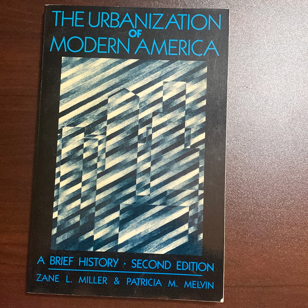 The Urbanization of Modern America by Zane L. Miller, Patricia M. Melvin