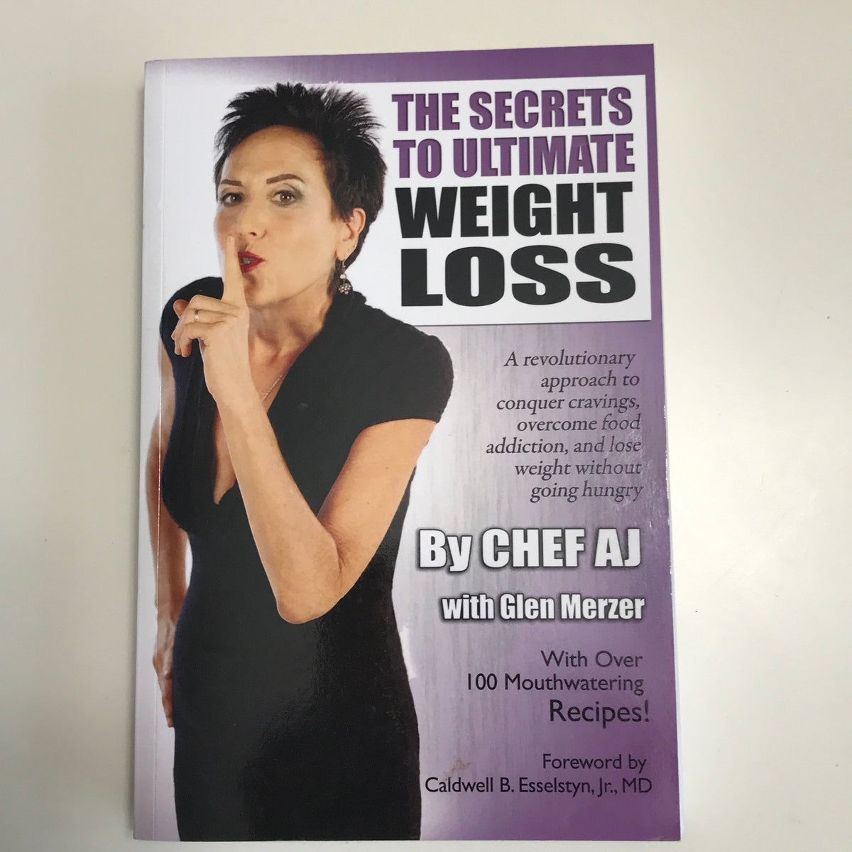 The Secrets to Ultimate Weight Loss by Chef AJ, Glen Merzer