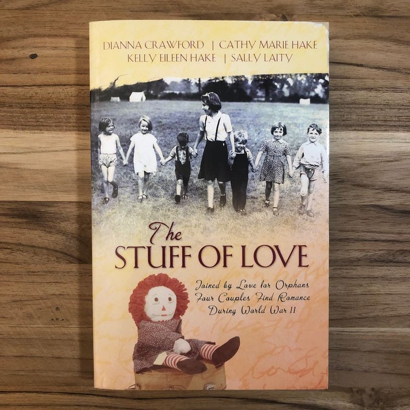 The Stuff of Love by Cathy Marie Hake, Kelly E. Hake, Sally Laity ...