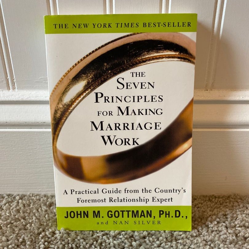 The Seven Principles for Making Marriage Work
