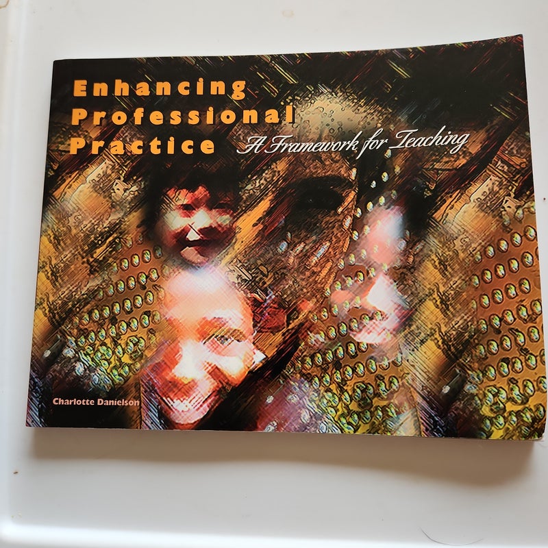 Enhancing Professional Practice by Charlotte Danielson