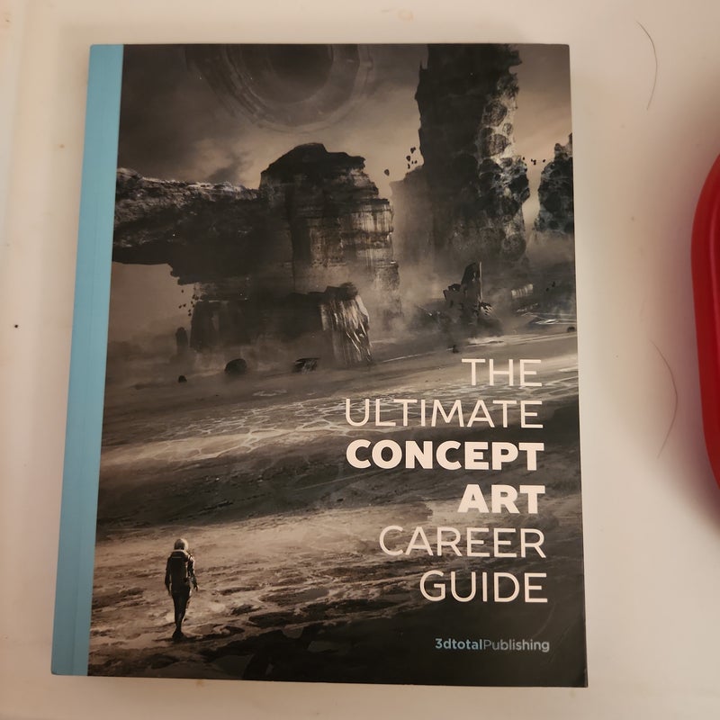 The Ultimate Concept Art Career Guide by 3dtotal 3dtotal Publishing