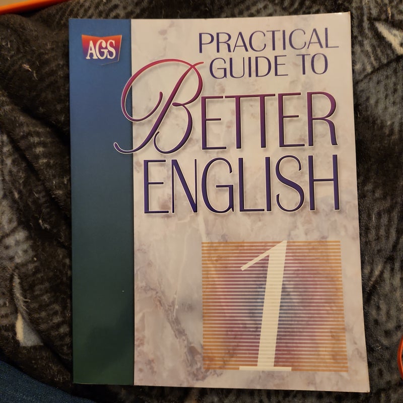Practical Guide to Better English by A. G. S. Secondary