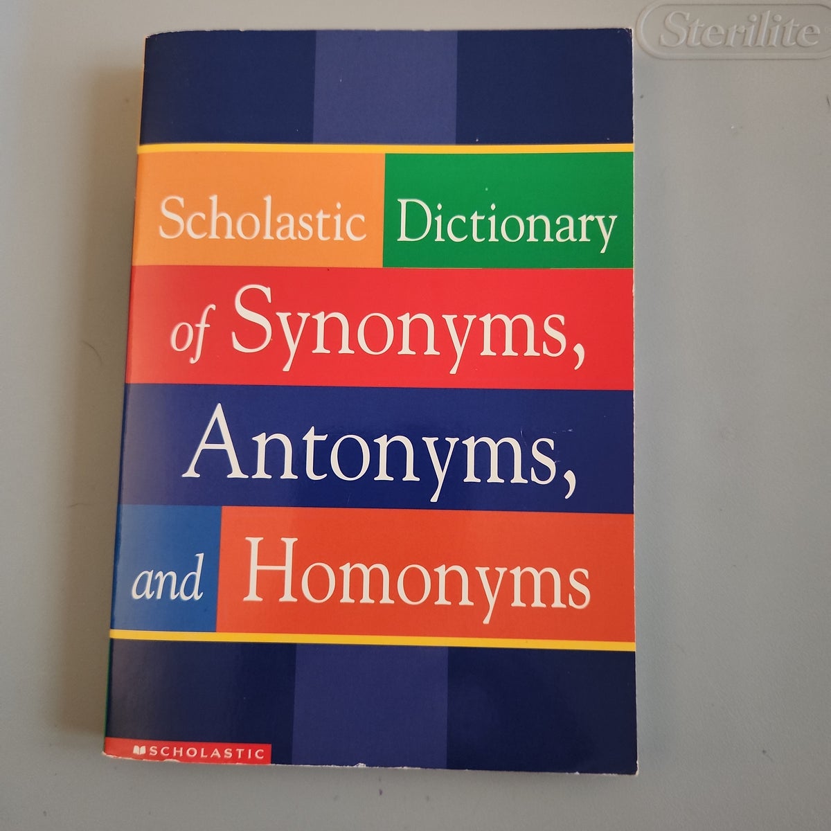 Scholastic Dictionary of Synonyms, Antonyms and Homonyms by Scholastic ...