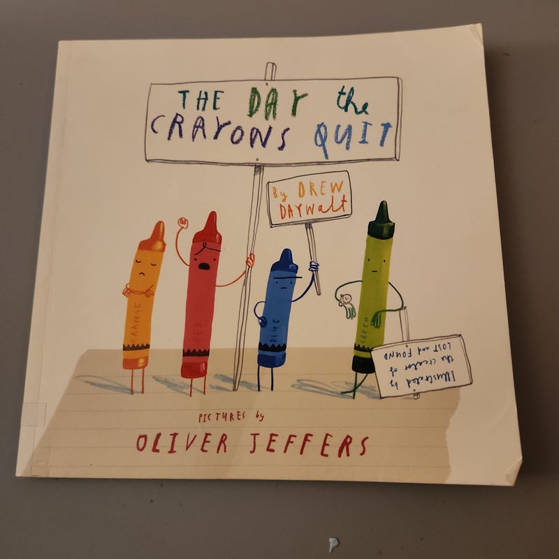 The Day the Crayons Quit by Drew Daywalt