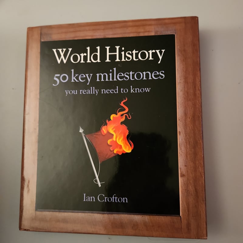 World History 50 Key Milestones You Really Need to Know by Ian Crofton