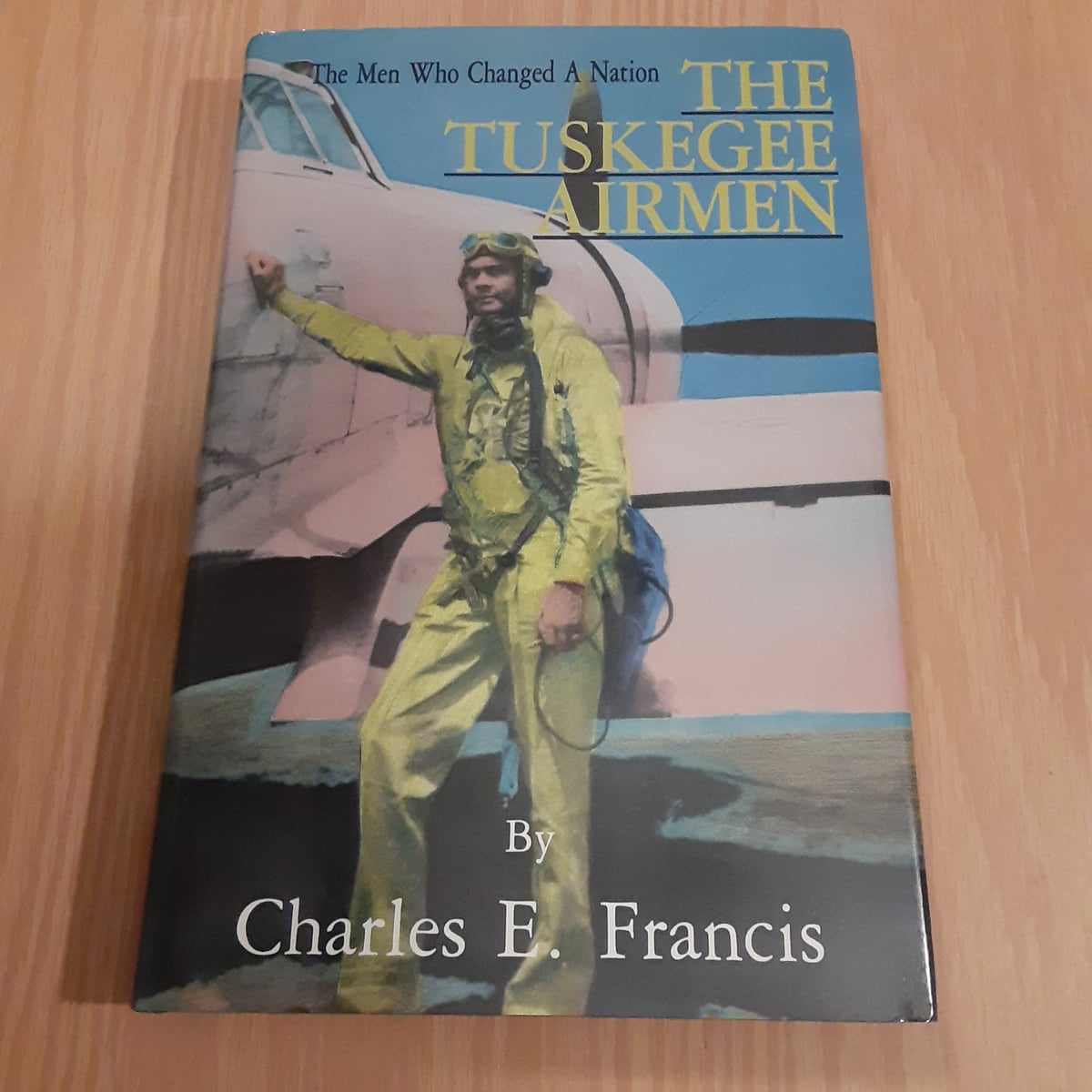 The Tuskegee Airmen by Charles E. Francis