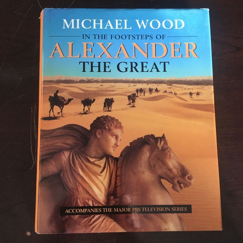 In the Footsteps of Alexander the Great by Michael Wood