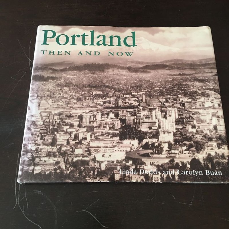 Portland Then and Now by Linda Dodds, Carolyn Buan