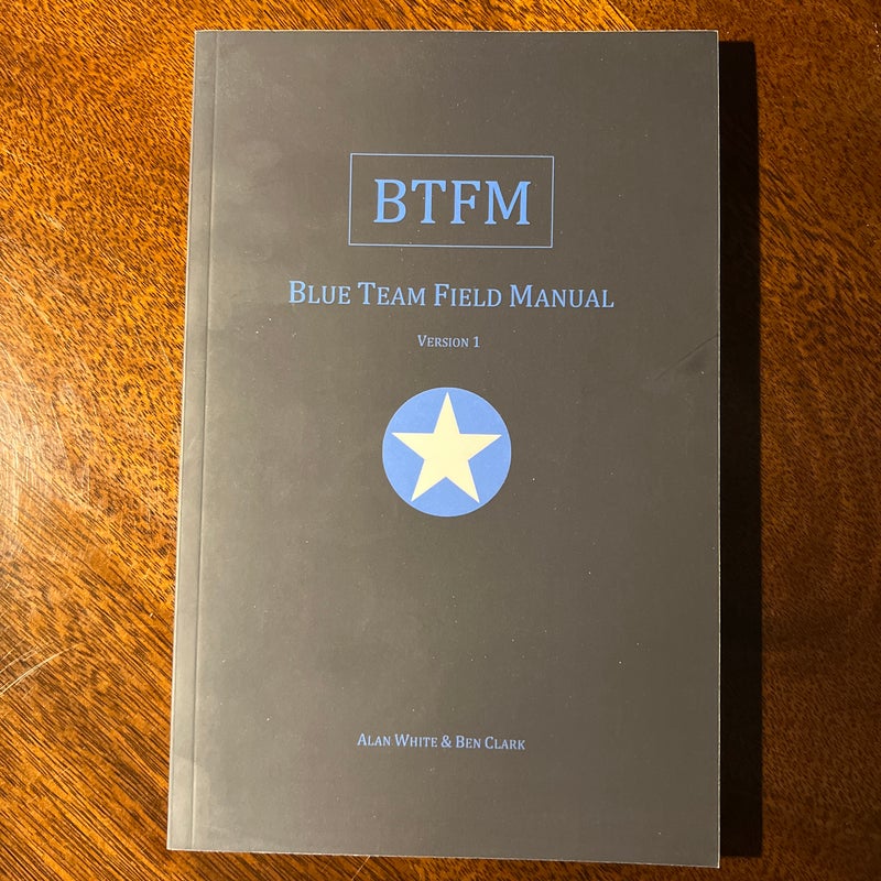 Blue Team Field Manual (BTFM) by Alan White, Ben Clark
