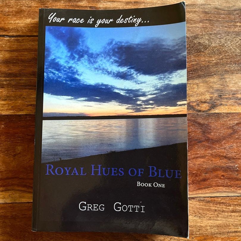Royal Hues of Blue: Book One by Greg Gotti