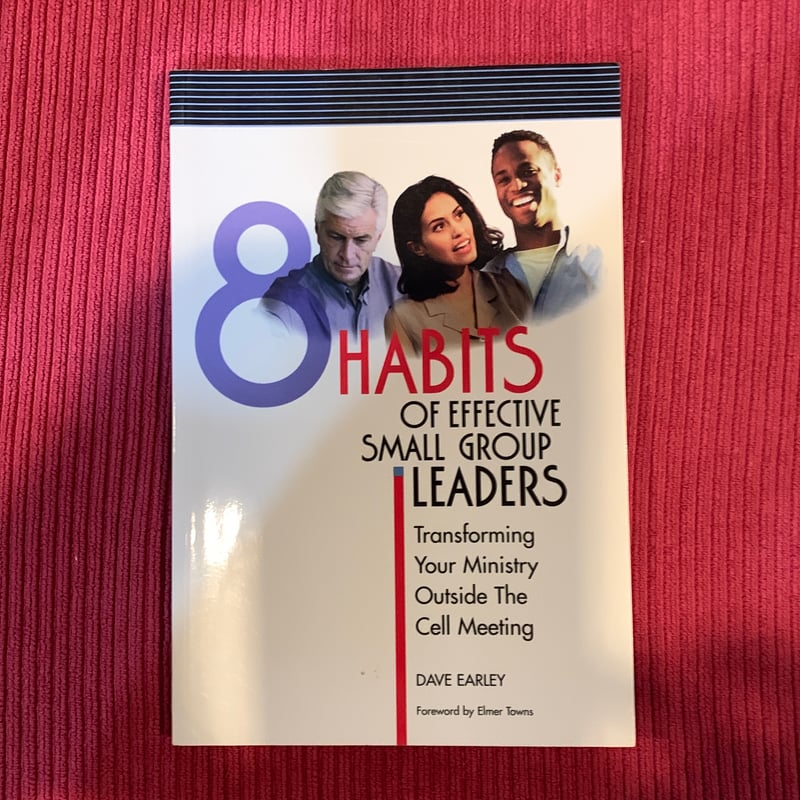 The 8 Habits of Effective Small Group Leaders by Dave Earley