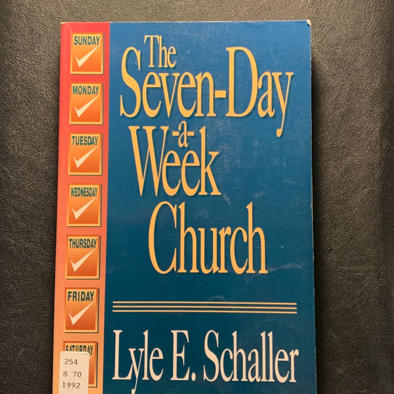 The Seven-Day-a-Week Church by Lyle E. Schaller