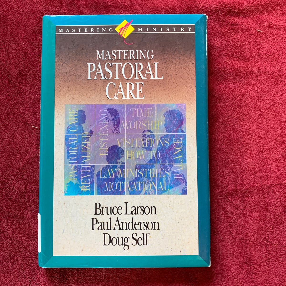 Mastering Pastoral Care by Paul Anderson, Bruce Larson, Doug Self